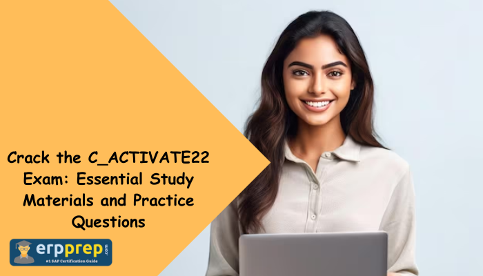 C_ACTIVATE22 Exam: Prepare with Practice Test | ERPPrep