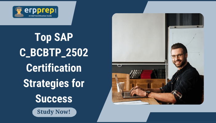 SAP C_BCBTP_2502 Certification Guide: The Path to Success | ERPPrep